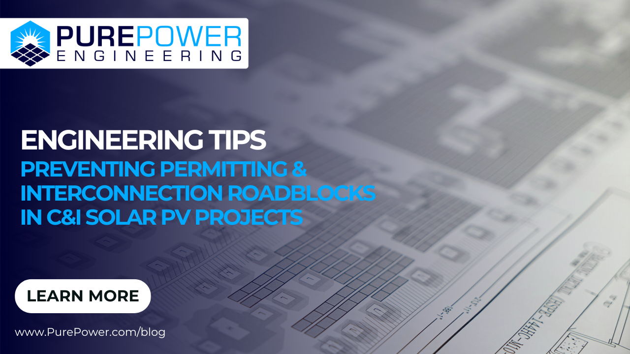 Engineering Tips for Preventing Permitting & Interconnection Roadblocks in C&I Solar PV Projects